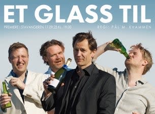 Et glass til - Extra performance | Theatre | Stavanger | Norway